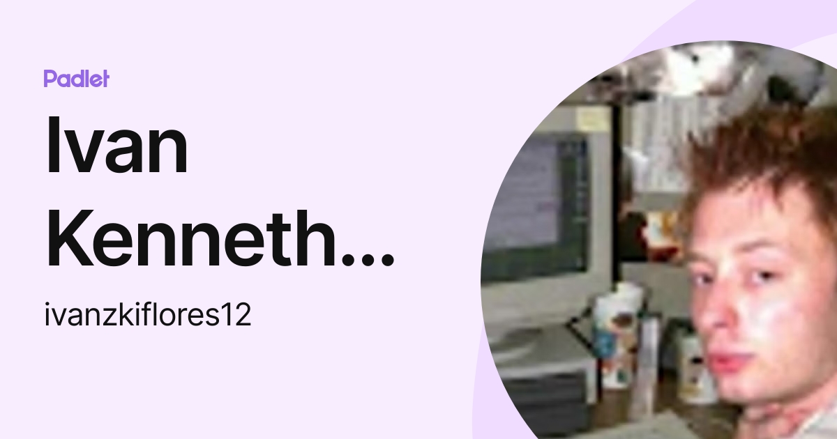 Ivan Kenneth Flores (ivanzkiflores12) profile | Padlet