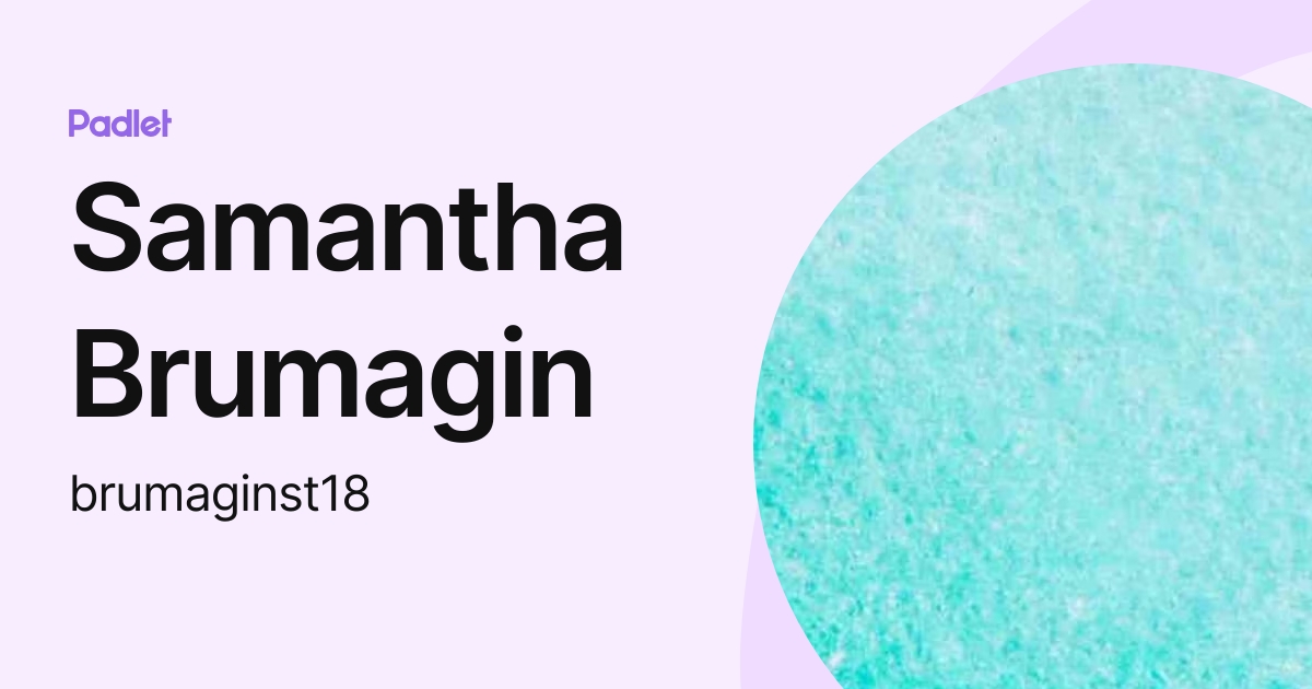 Samantha Brumagin (brumaginst18) profile | Padlet