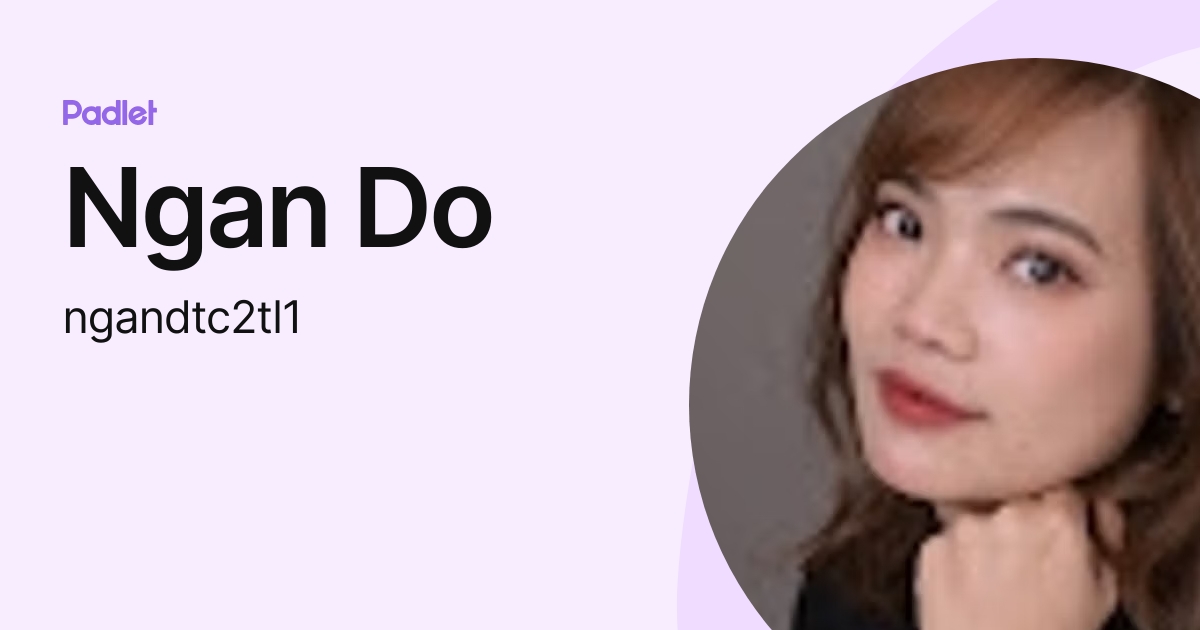 Ngan Do (ngandtc2tl1) profile | Padlet