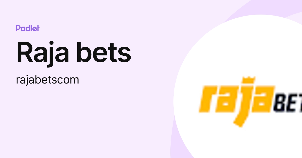 Raja bets (rajabetscom) profile | Padlet