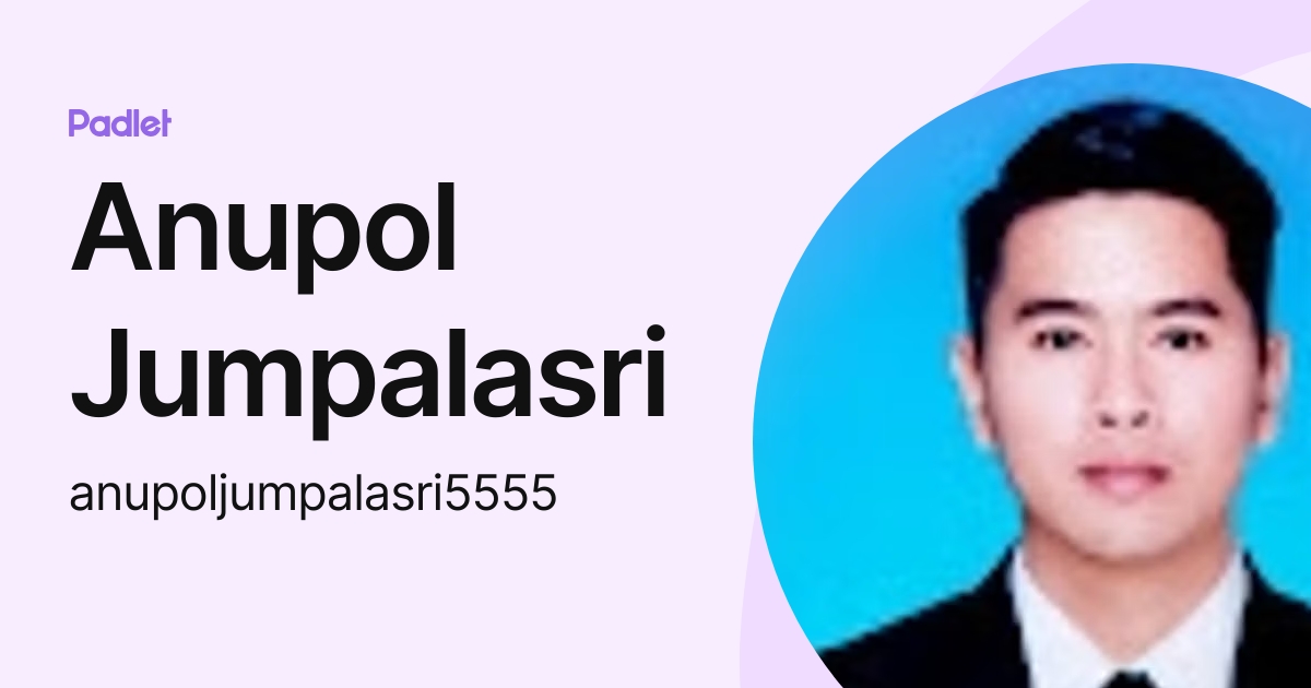 Anupol Jumpalasri (anupoljumpalasri5555) profile | Padlet