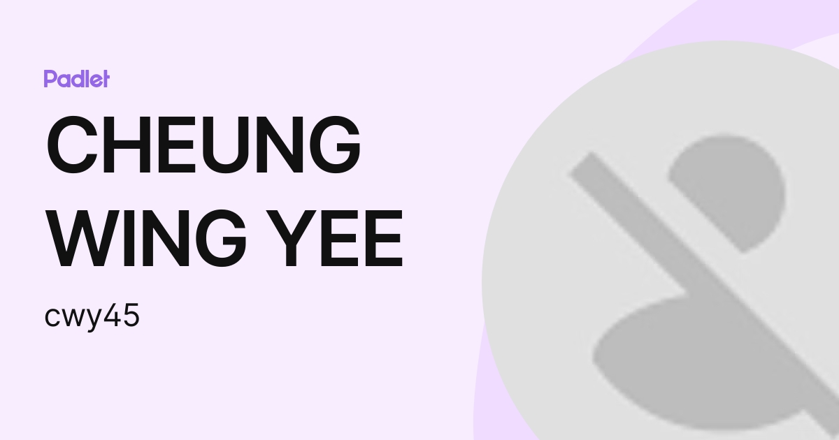 CHEUNG WING YEE (cwy45) profile | Padlet