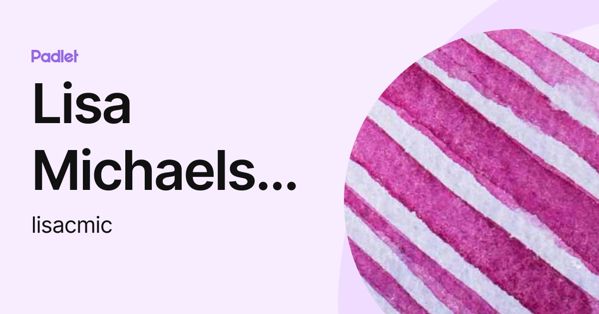 Lisa Michaelsen (lisacmic) profile | Padlet