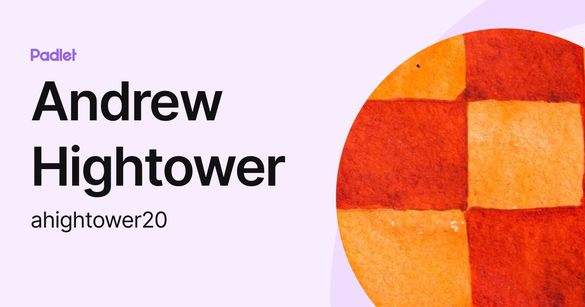 Andrew Hightower (ahightower20) profile | Padlet