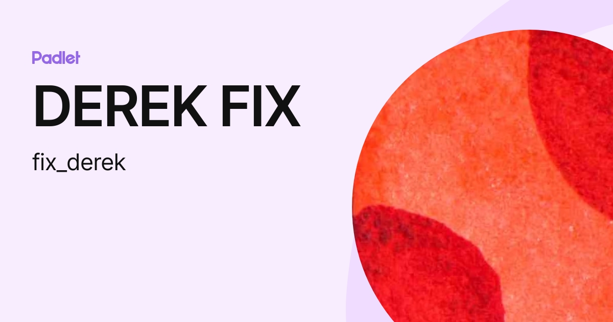DEREK FIX (fix_derek) profile | Padlet