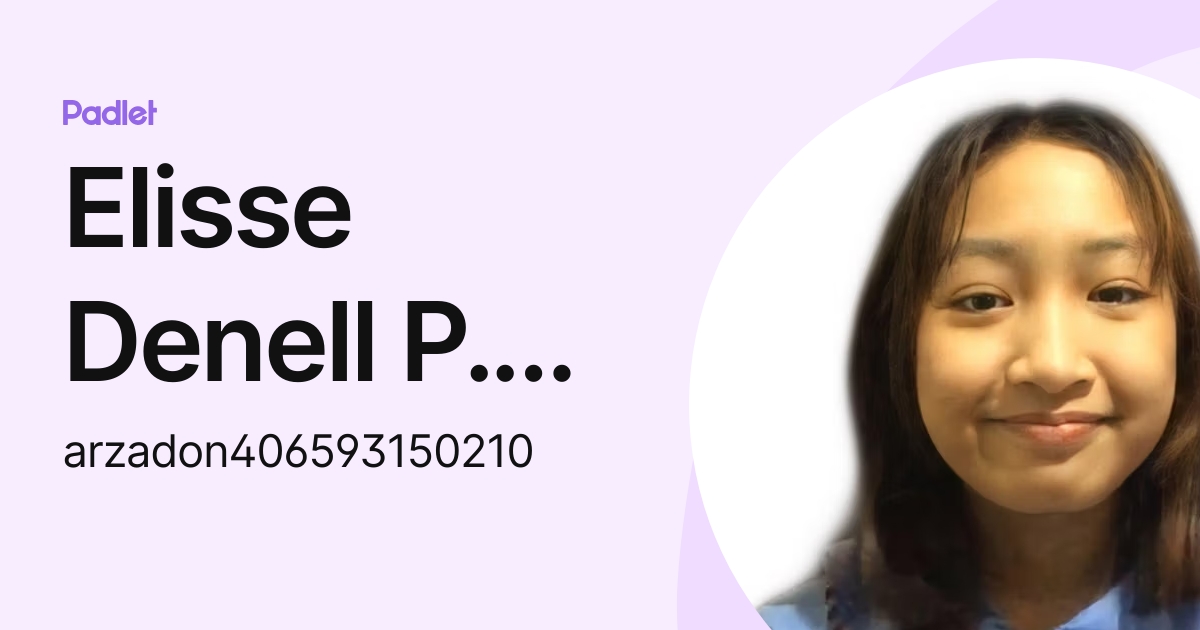 Elisse Denell P. Arzadon (arzadon406593150210) profile | Padlet