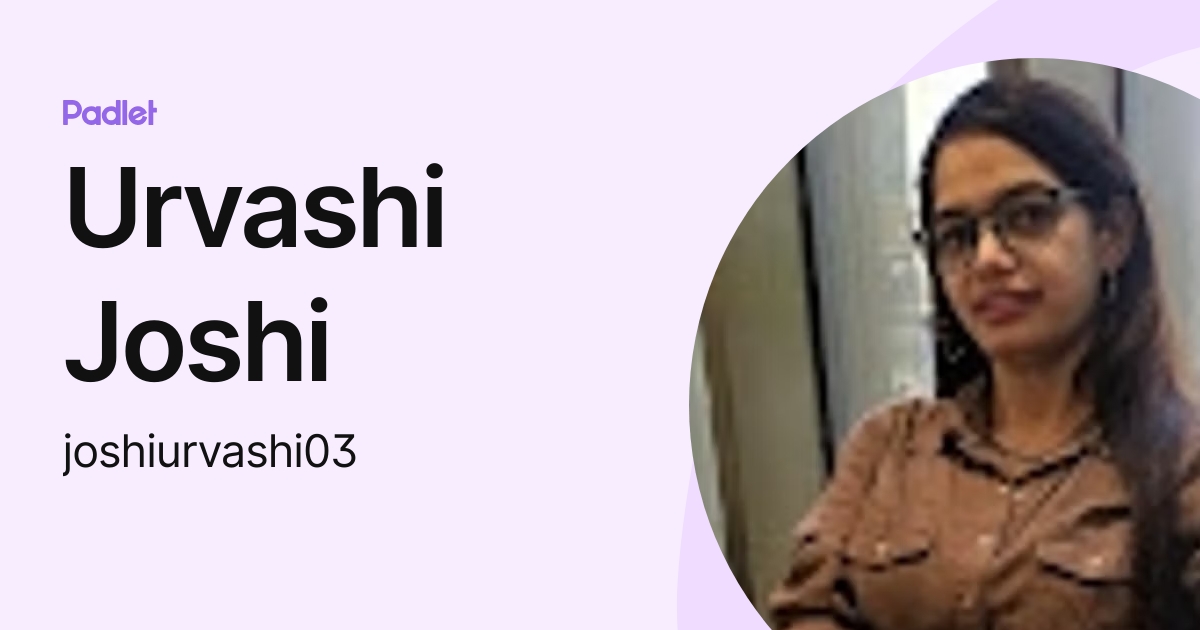 Urvashi Joshi (joshiurvashi03) profile | Padlet