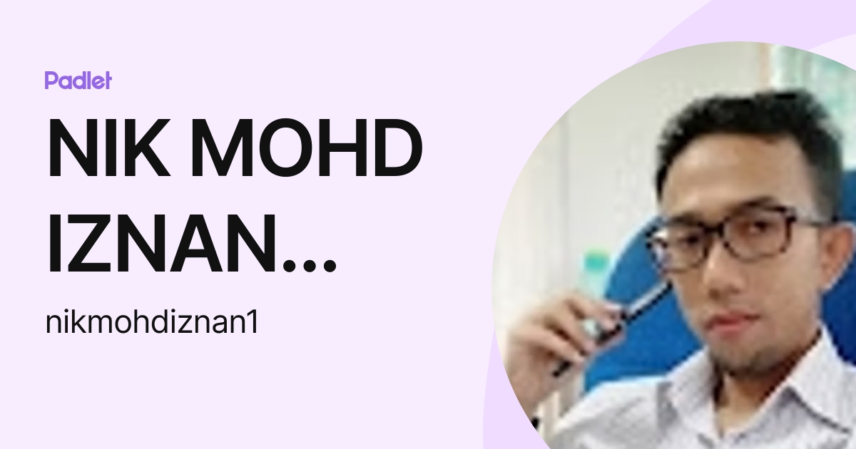 NIK MOHD IZNAN TUAN YAAKUB (nikmohdiznan1) profile | Padlet