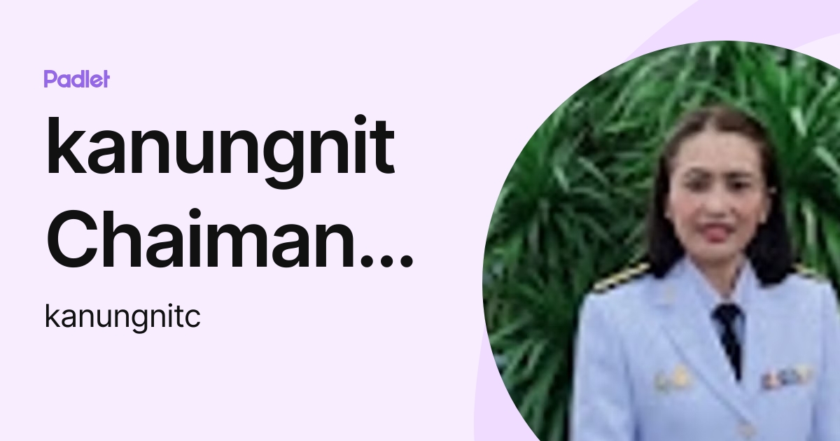 kanungnit Chaimanee (kanungnitc) profile | Padlet