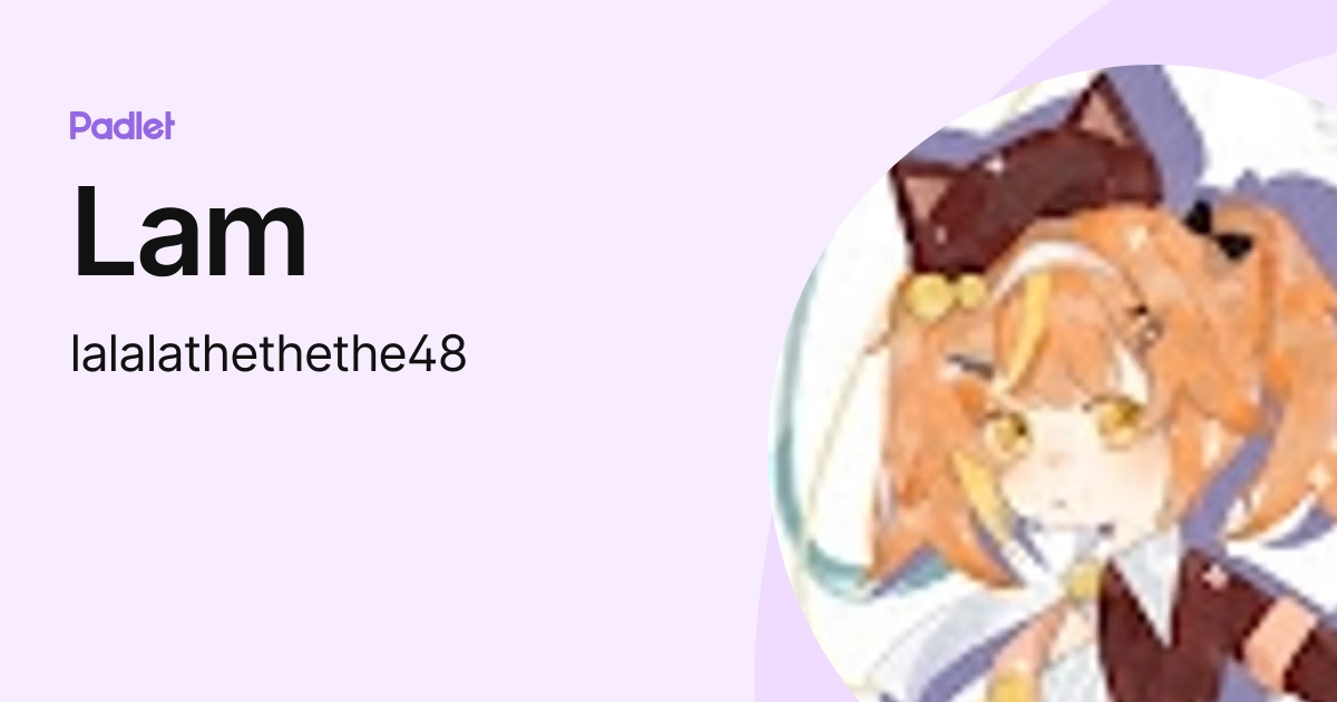 Lam (lalalathethethe48) profile | Padlet
