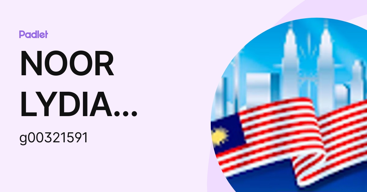 NOOR LYDIA BINTI POAD Moe (g00321591) profile | Padlet