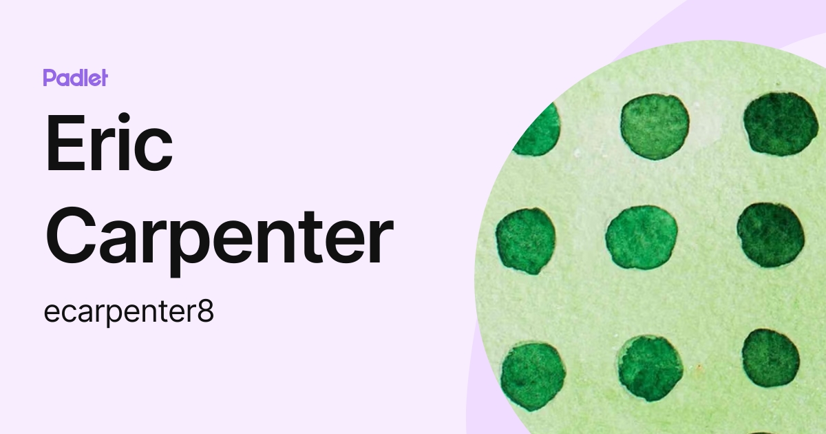 Eric Carpenter (ecarpenter8) profile | Padlet