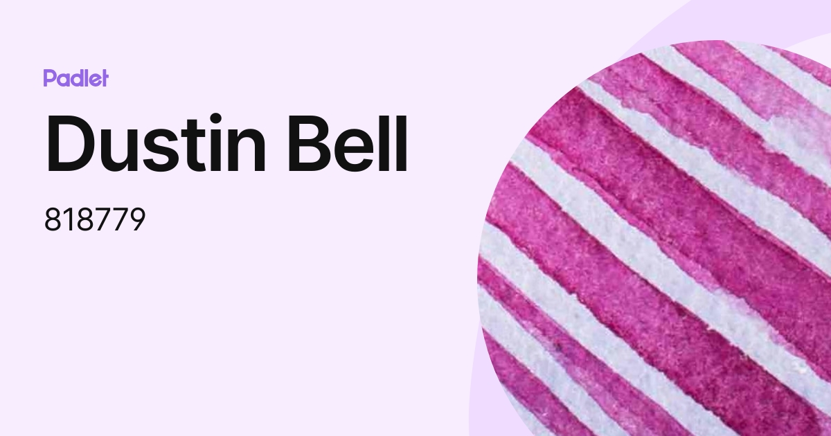 Dustin Bell (818779) profile | Padlet