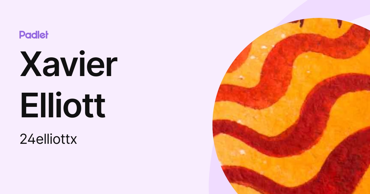 Xavier Elliott (24elliottx) profile | Padlet