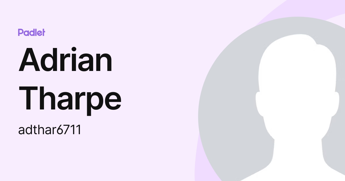 Adrian Tharpe (adthar6711) profile | Padlet