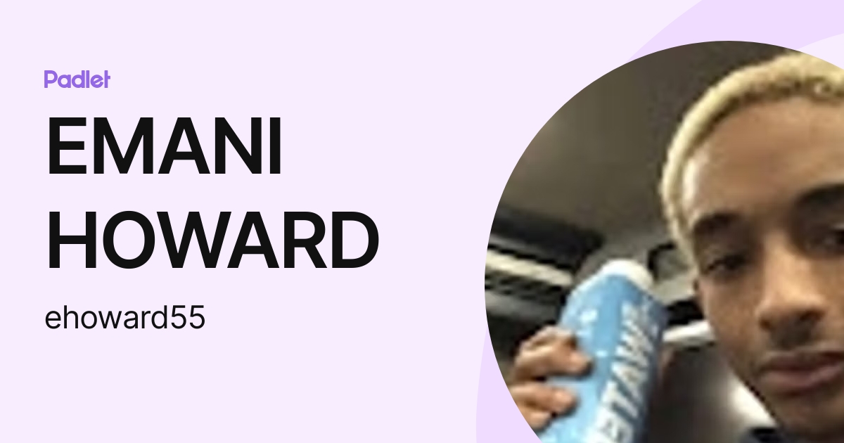 EMANI HOWARD (ehoward55) profile | Padlet