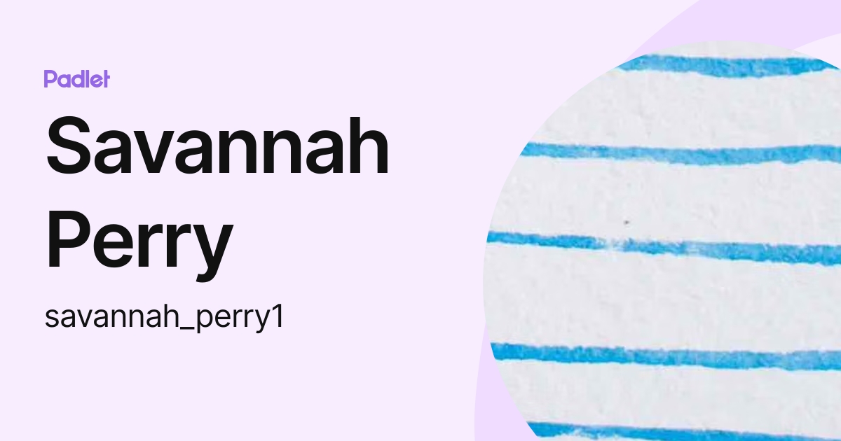 Savannah Perry (savannah_perry1) profile | Padlet