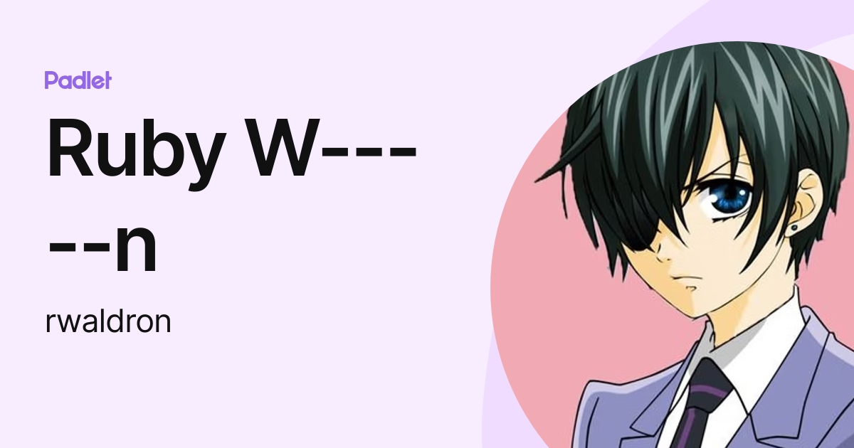 Ruby W-----n (rwaldron) profile | Padlet