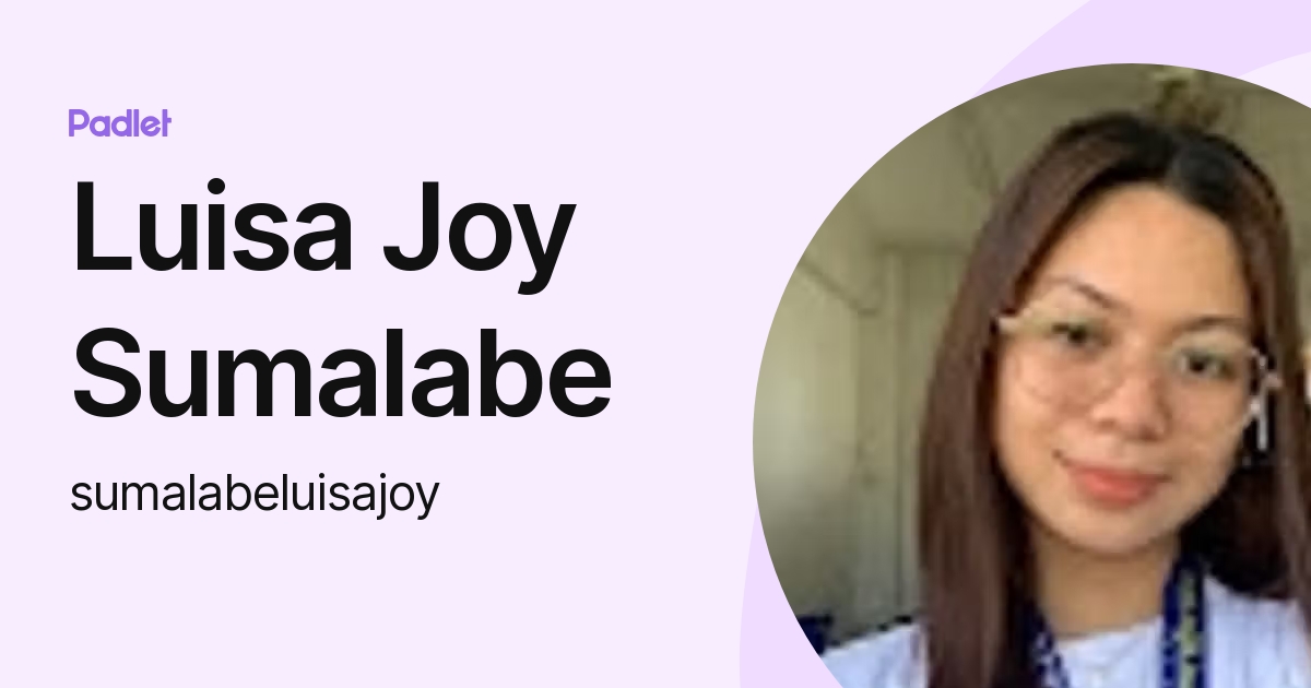 Luisa Joy Sumalabe (sumalabeluisajoy) profile | Padlet