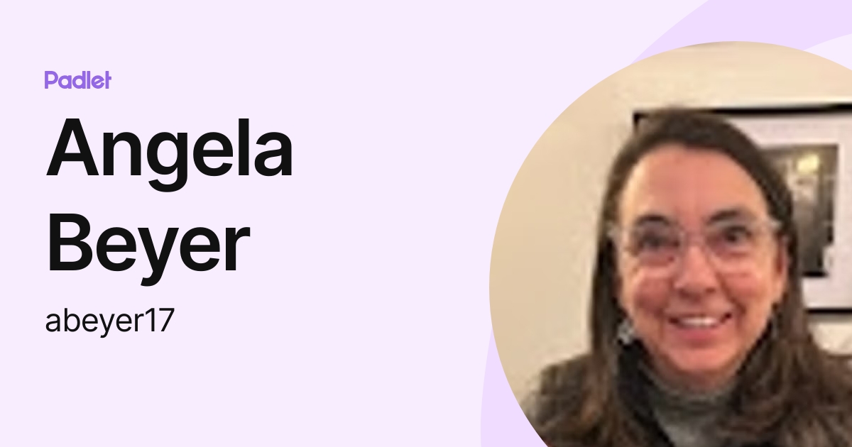 Angela Beyer (abeyer17) profile | Padlet
