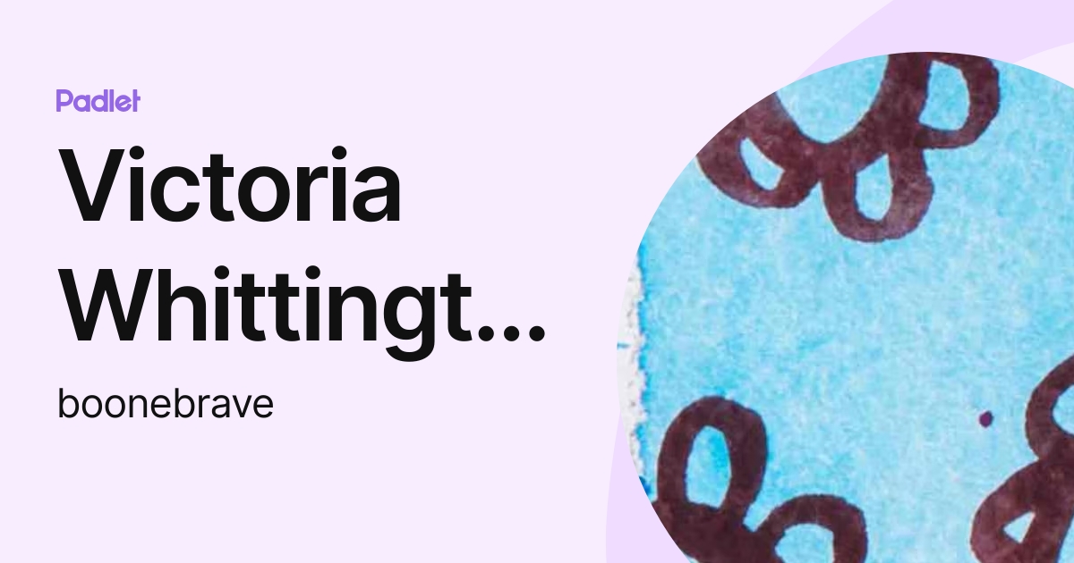 Victoria Whittington (boonebrave) profile | Padlet