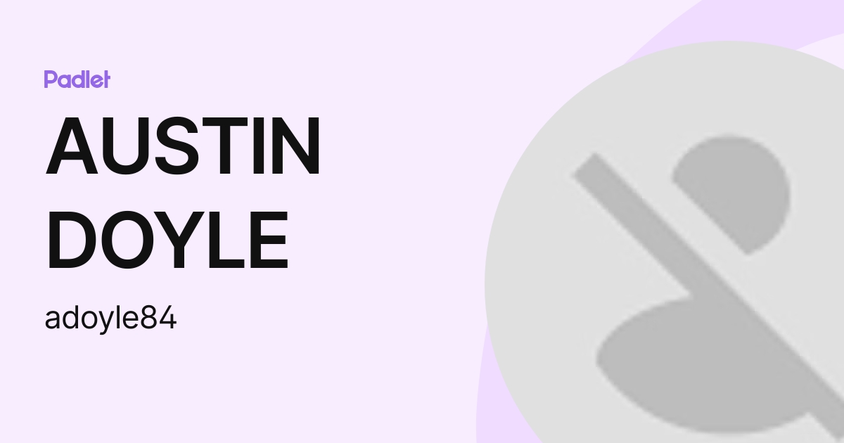 AUSTIN DOYLE (adoyle84) profile | Padlet