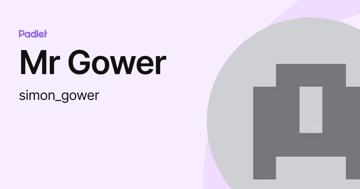 Mr Gower (simon_gower) profile | Padlet
