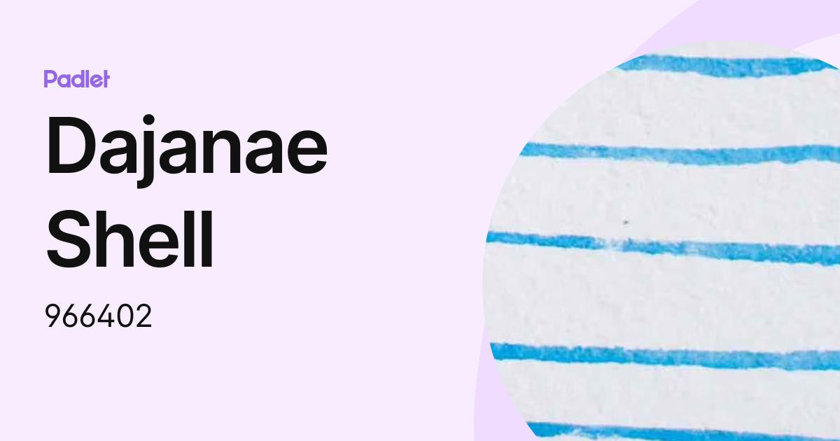 Dajanae Shell (966402) perfil | Padlet