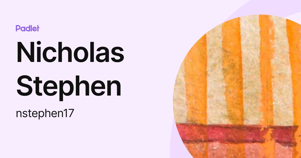 Nicholas Stephen (nstephen17) profile | Padlet