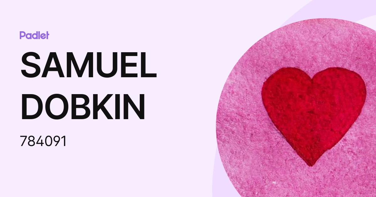 SAMUEL DOBKIN (784091) profile | Padlet