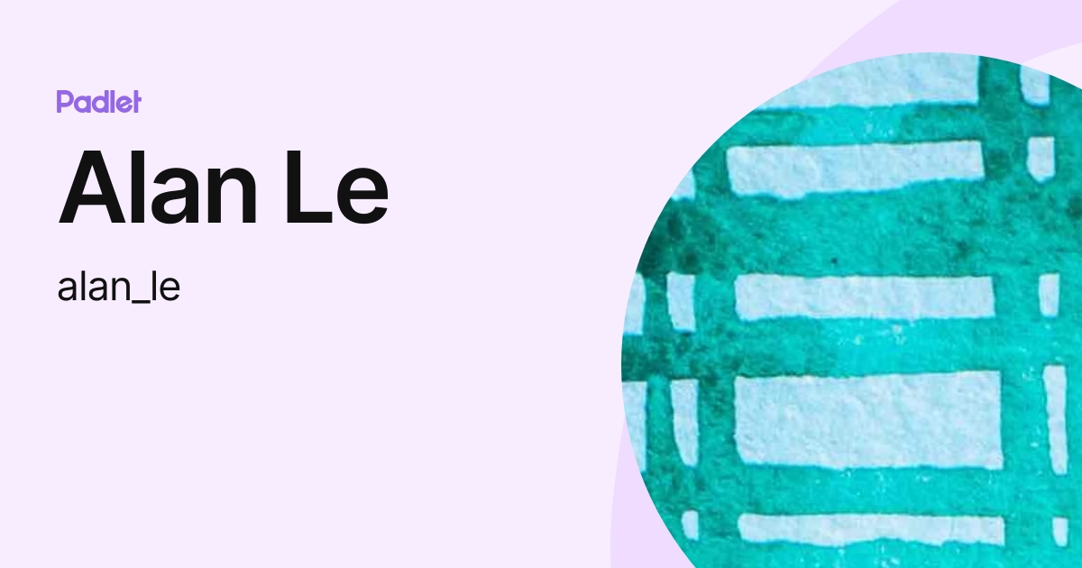 Alan Le (alan_le) profile | Padlet