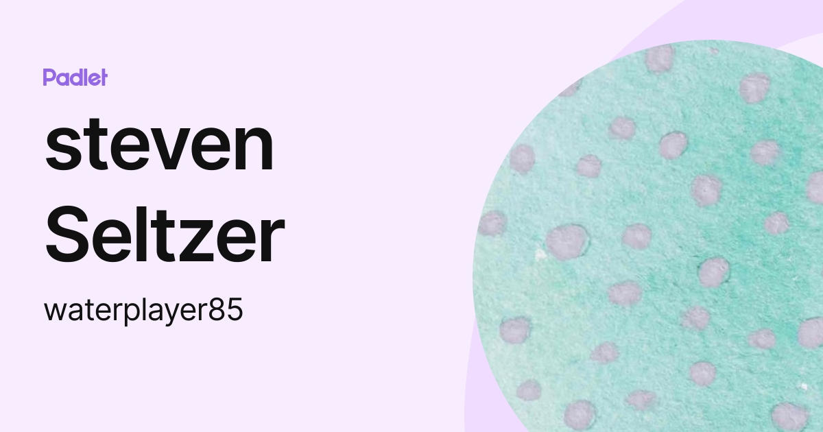 steven Seltzer (waterplayer85) profile | Padlet