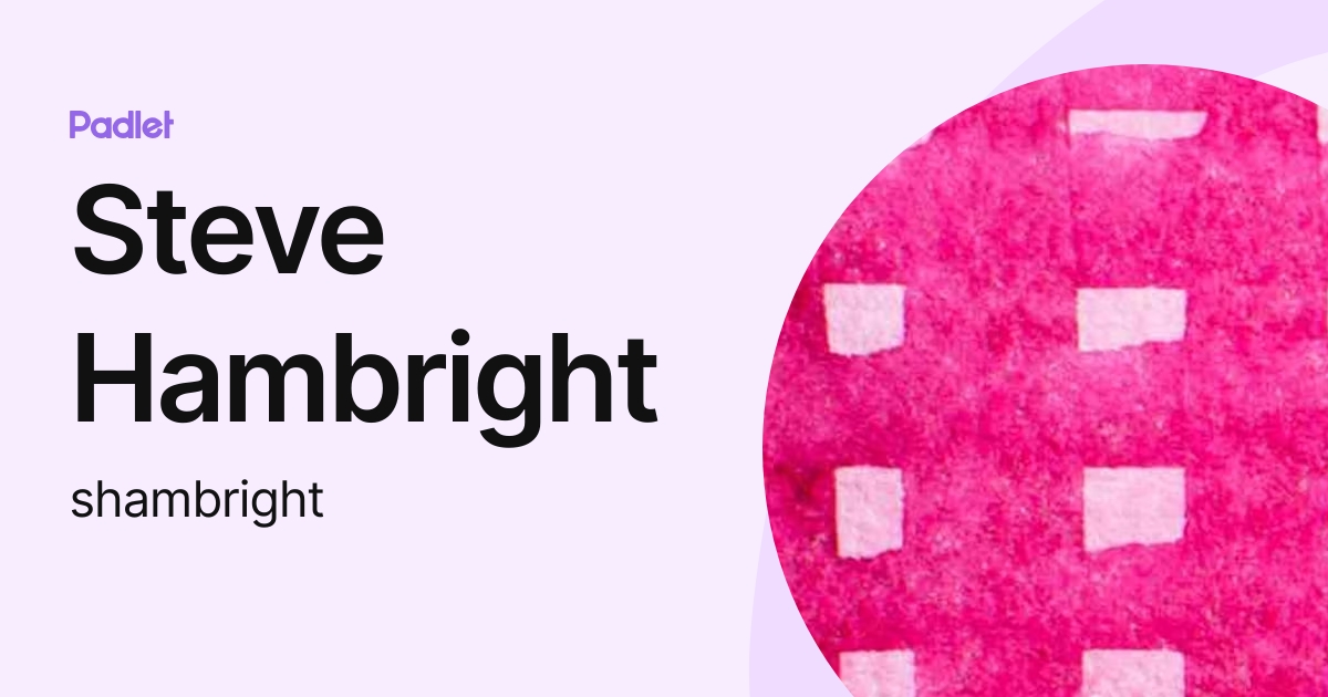 Steve Hambright (shambright) profile | Padlet