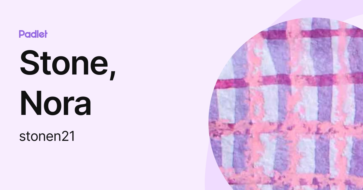 Stone, Nora (stonen21) profile | Padlet