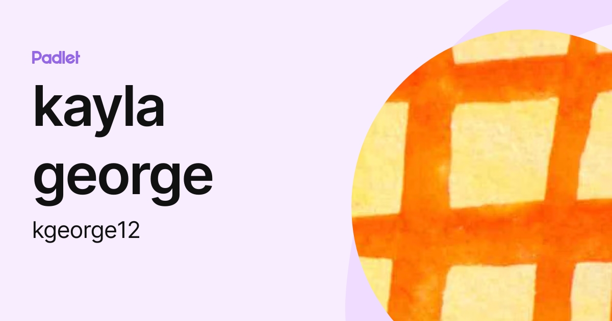 kayla george (kgeorge12) profile | Padlet