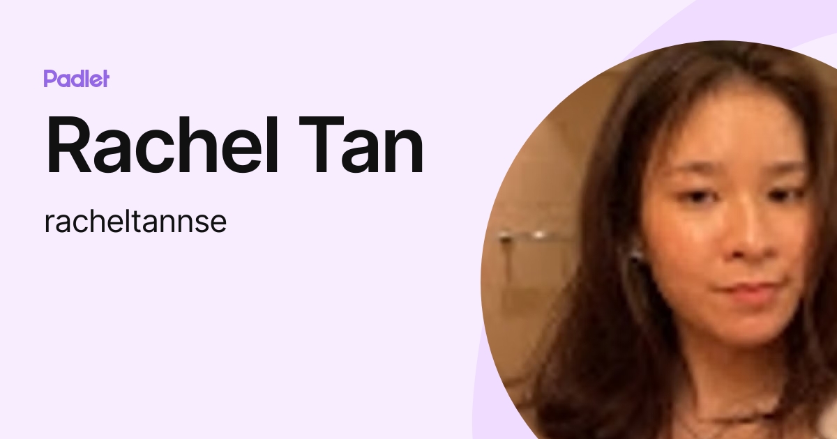 Rachel Tan (racheltannse) profile | Padlet