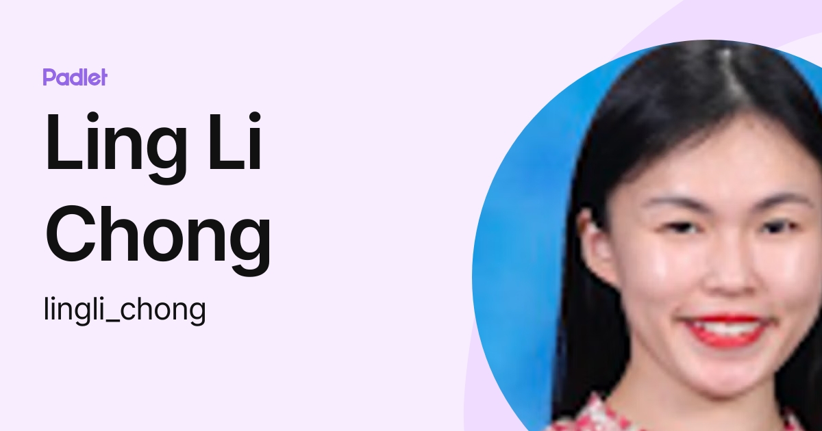 Ling Li Chong (lingli_chong) profile | Padlet