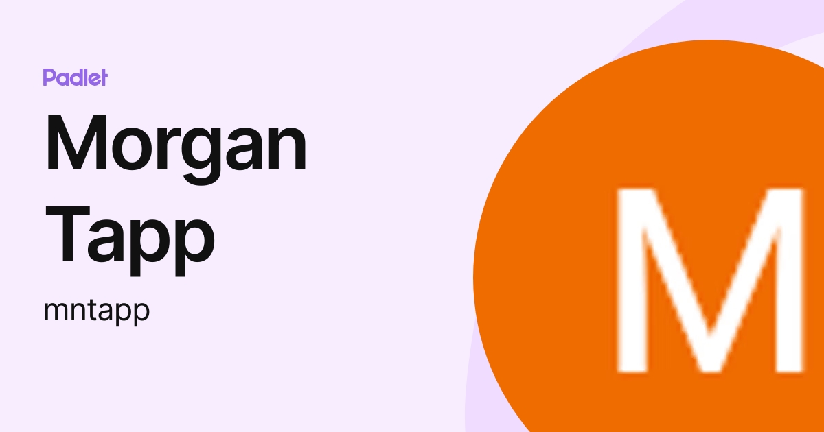 Morgan Tapp (mntapp) profile | Padlet