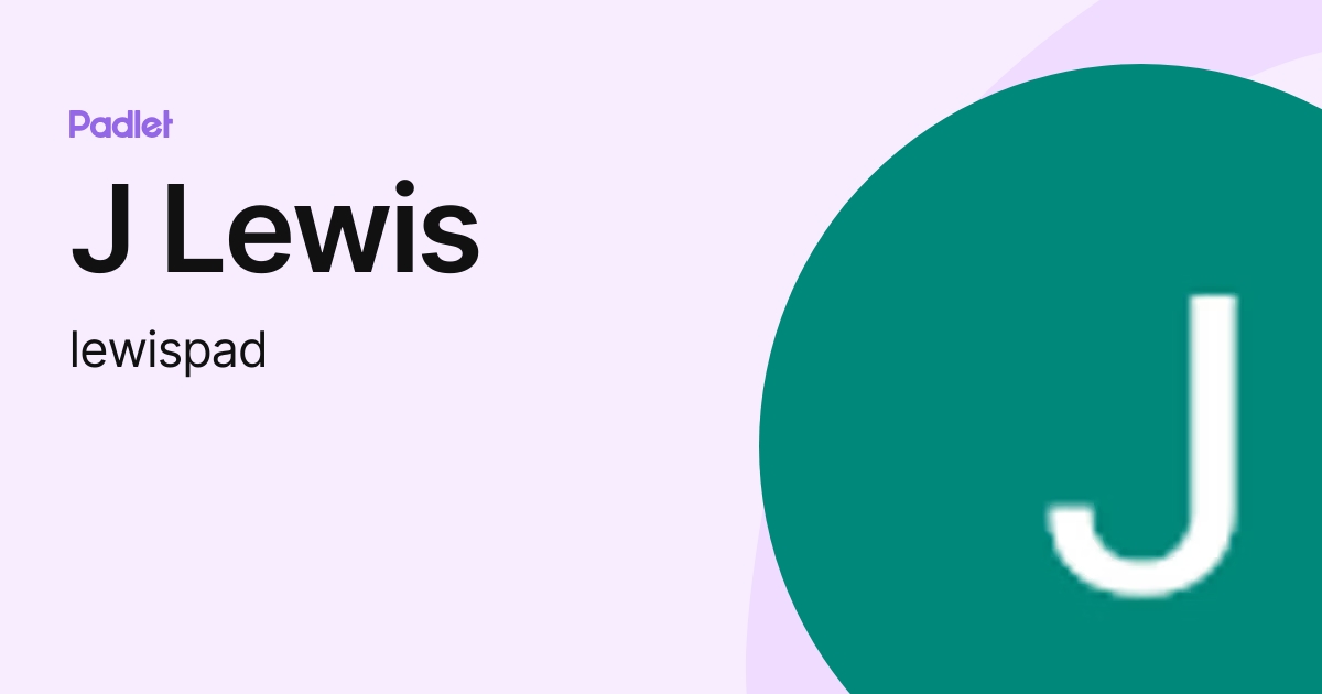 J Lewis (lewispad) profile | Padlet