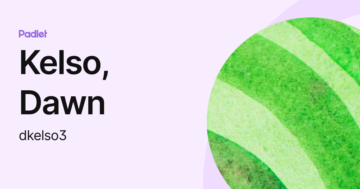 Kelso, Dawn (dkelso2) profile | Padlet