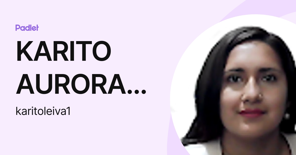 KARITO AURORA LEIVA REYES (karitoleiva1) profile | Padlet