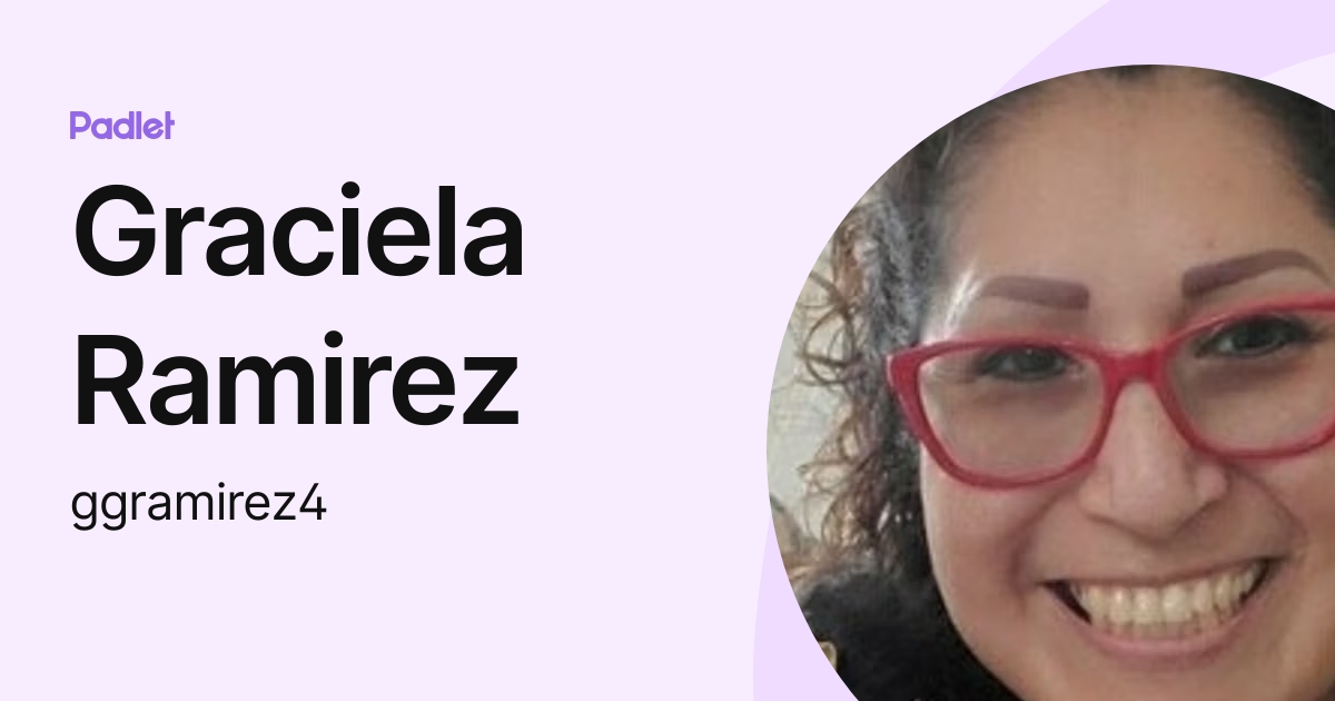 Graciela Ramirez (ggramirez4) profile | Padlet