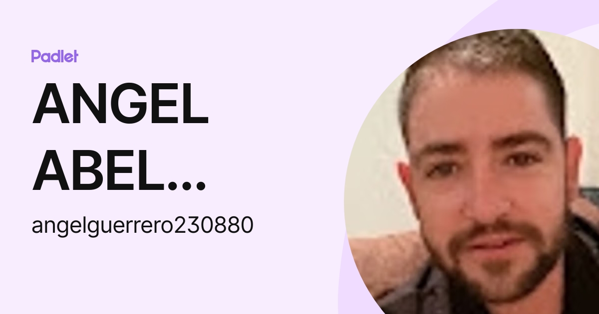 ANGEL ABEL GUERRERO PORTILLO (angelguerrero230880) profile | Padlet