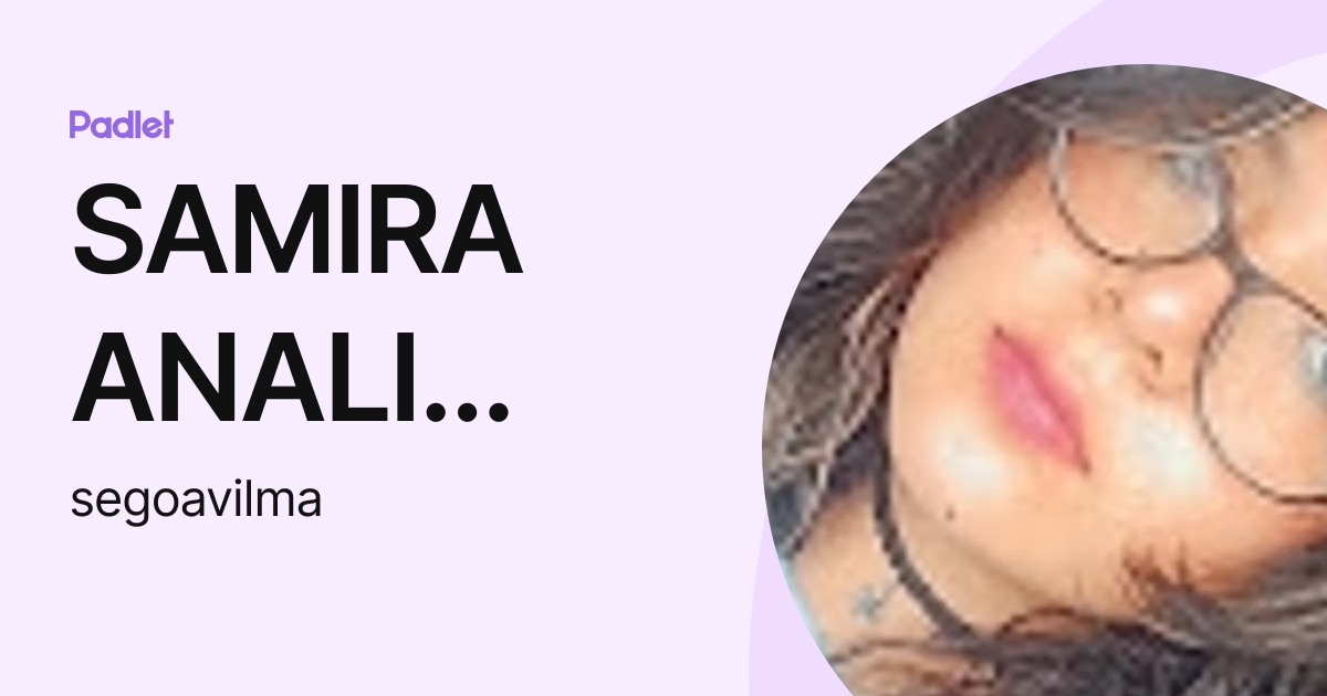 SAMIRA ANALI EGOAVIL MARTINEZ (segoavilma) profile | Padlet