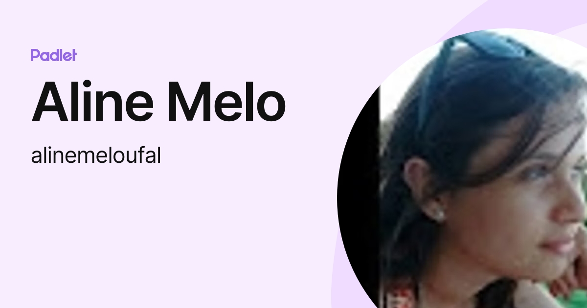 Aline Melo (alinemeloufal) profile | Padlet
