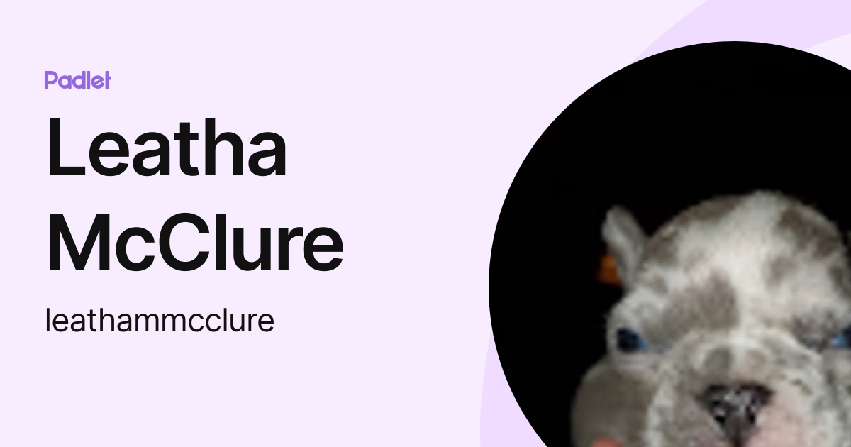 Leatha McClure (leathammcclure) profile | Padlet