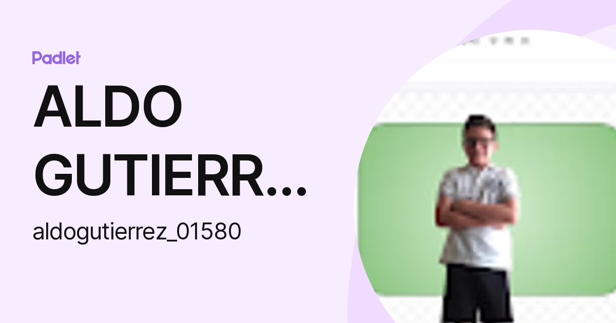 ALDO GUTIERREZ (aldogutierrez_01580) profile | Padlet