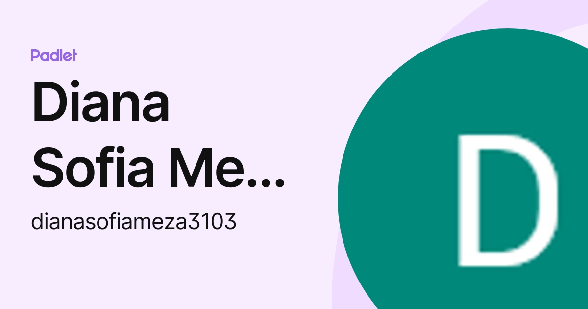Diana Sofia Meza Rincon (dianasofiameza3103) profile | Padlet