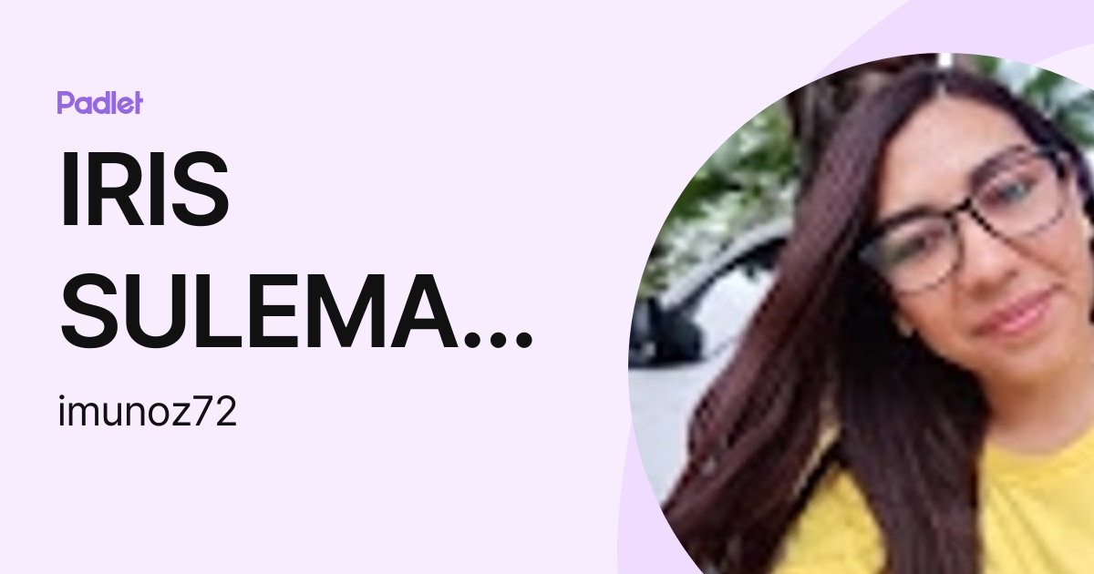 IRIS SULEMA MUNOZ EUCEDA (imunoz72) profile | Padlet