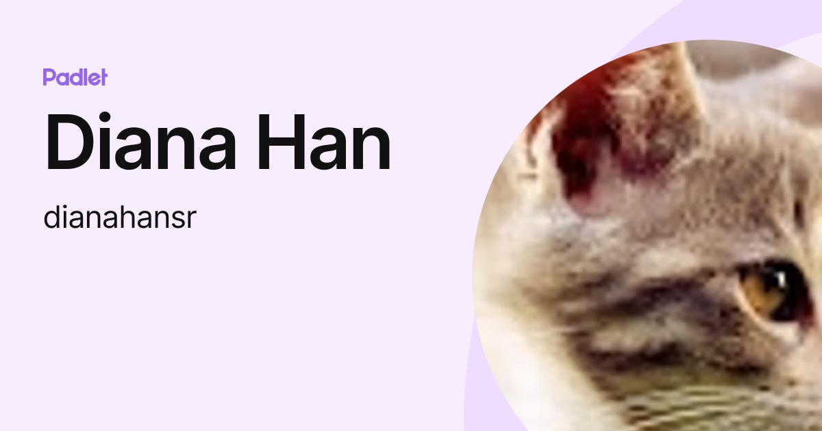 Diana Han (dianahansr) profile | Padlet